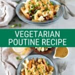 Vegetarian Poutine - Hey Nutrition Lady